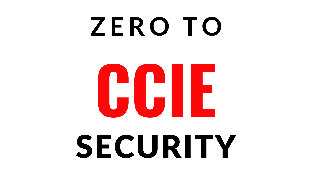 Zero to CCIE Security – 52-Week Hands-On Training
